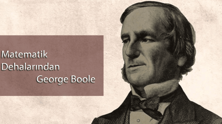 Matematik Dehalarından George Boole - Keykubad Teknolojik İnsan