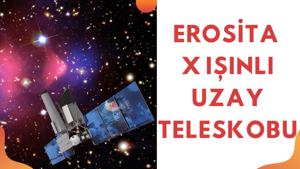 Erosita X Işınlı Uzay Teleskobu - Keykubad Teknolojik İnsan